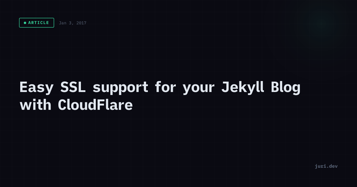 Easy SSL support for your Jekyll Blog with CloudFlare | juri.dev